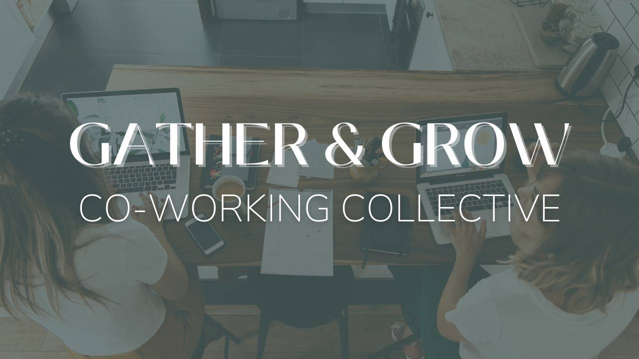 gather + grow: a virtual co-working collective