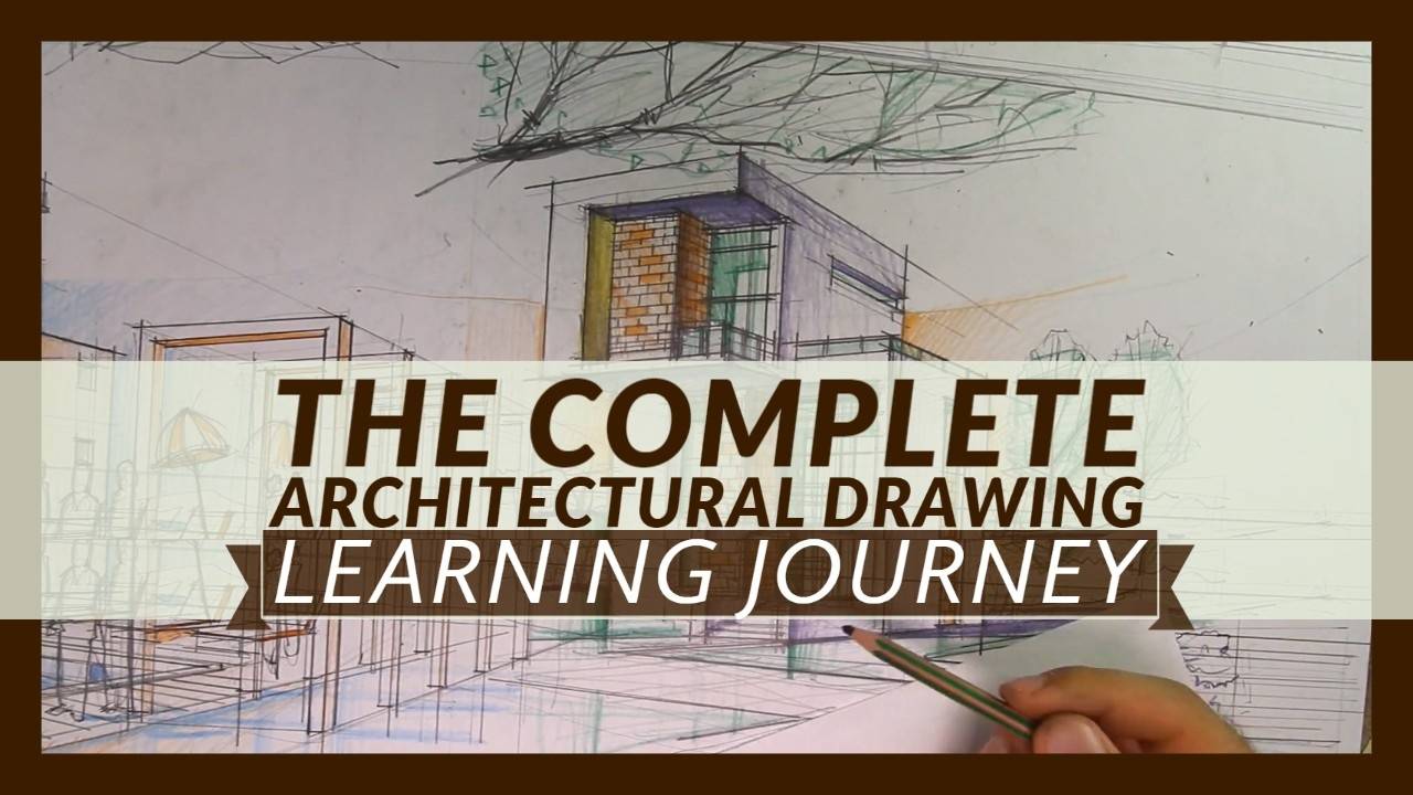 The Complete Architectural Drawing Learning Journey