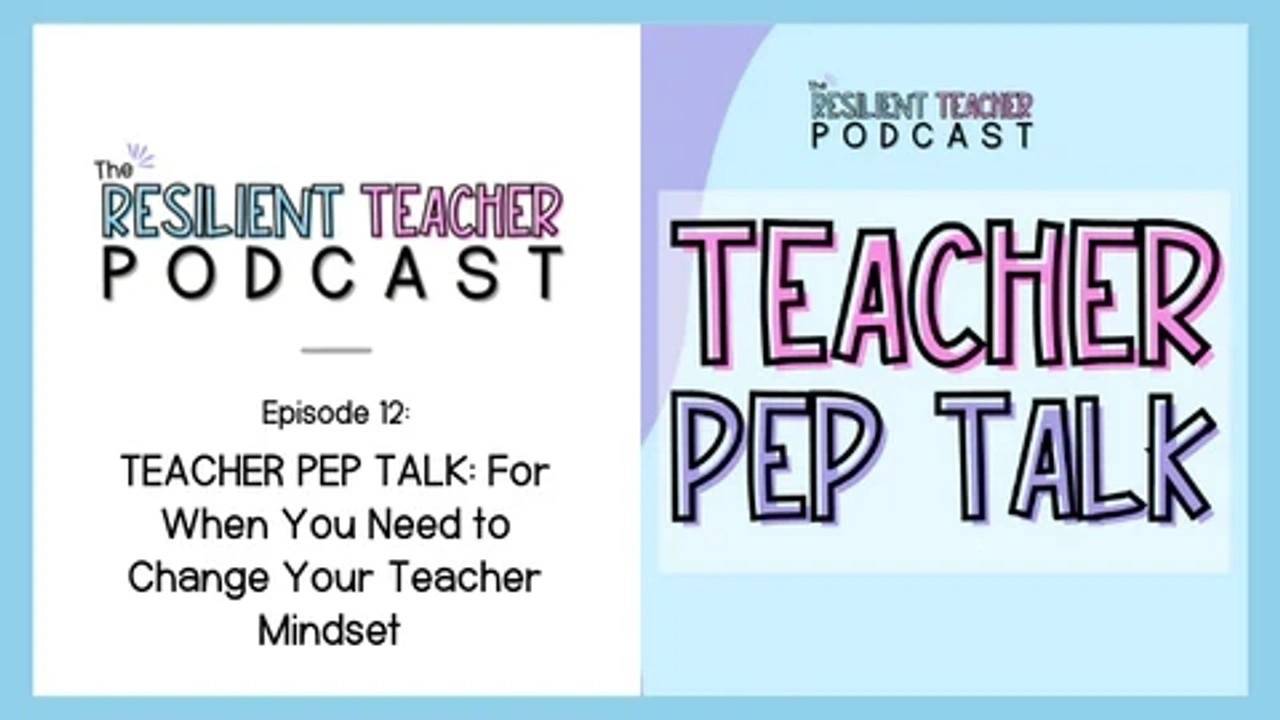Teacher Pep Talk: For When You Need to Change Your Teacher Mindset