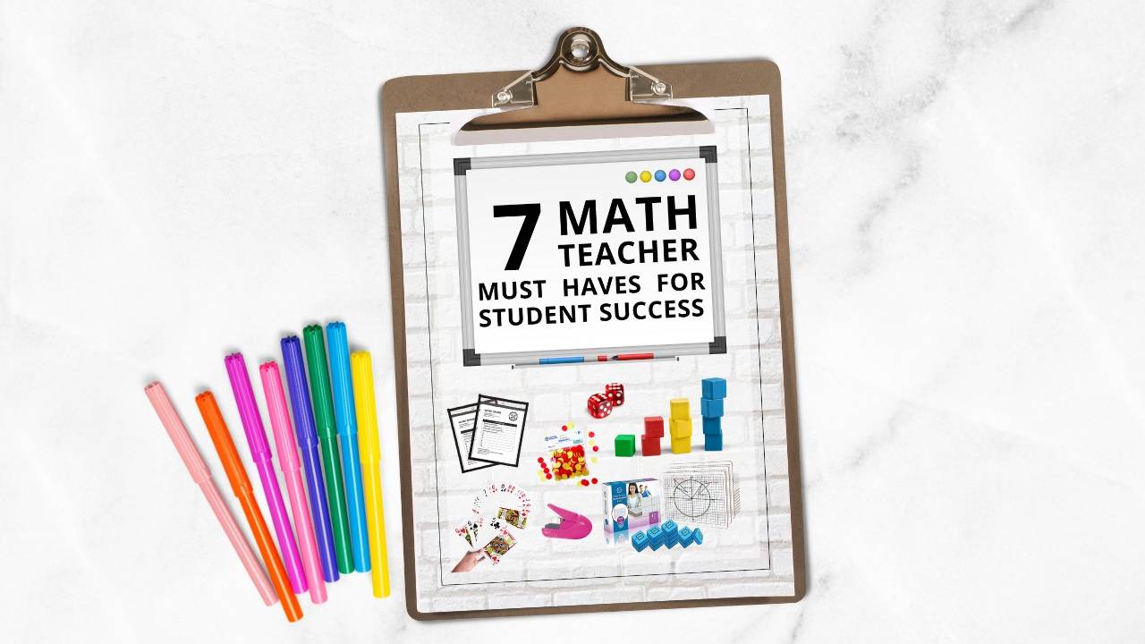 Seven Math Teacher Must-Haves for Student Success
