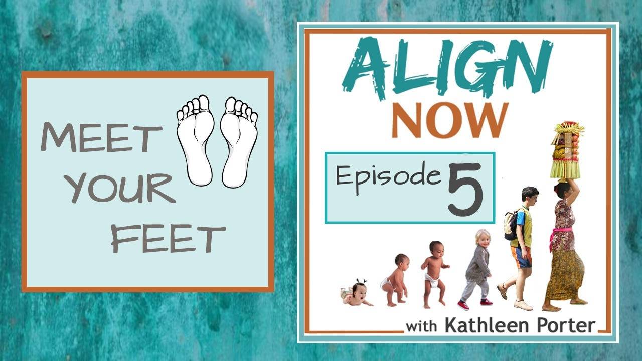 AlignNOW Podcast: Episode #5 - Meet Your Feet