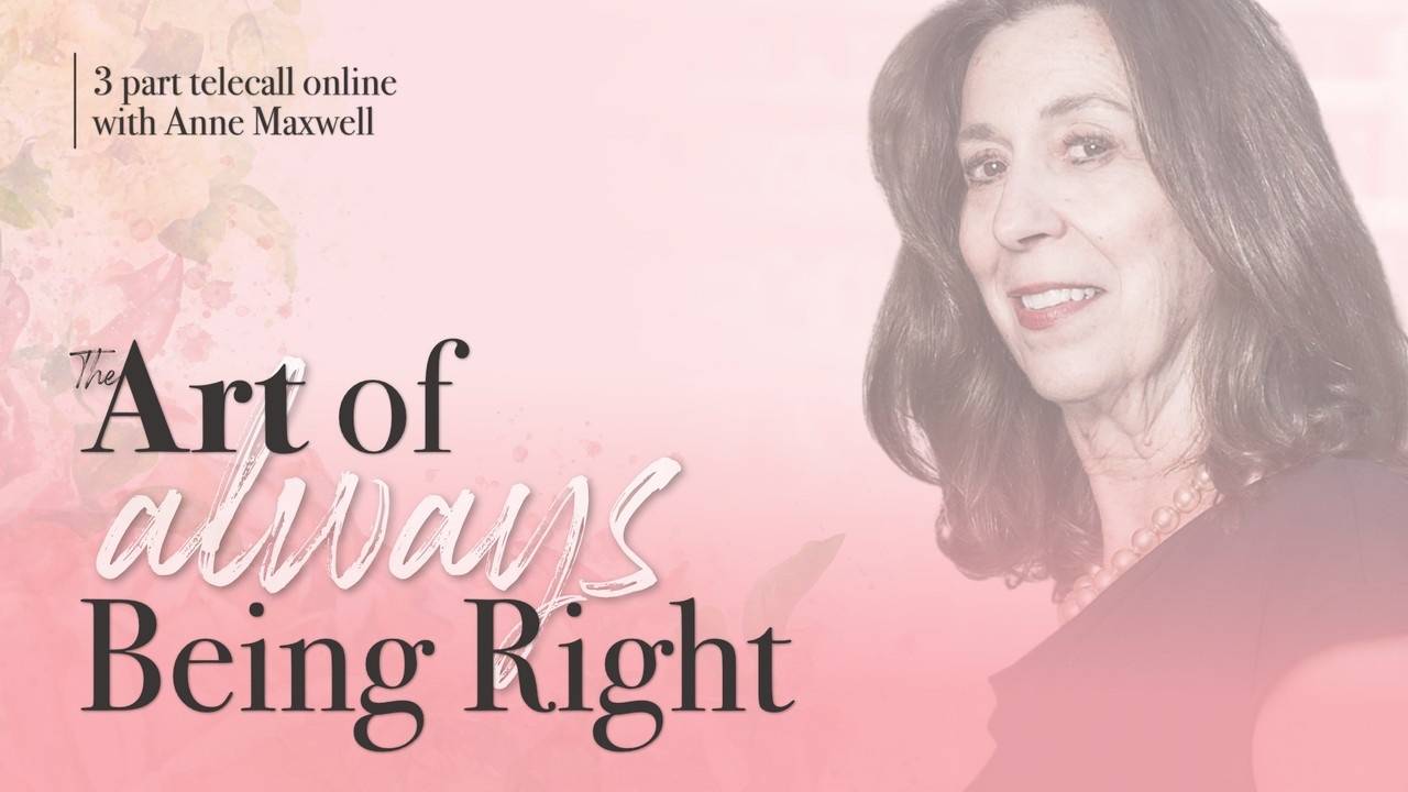 The Art of Always Being Right with Anne Maxwell, LCSW