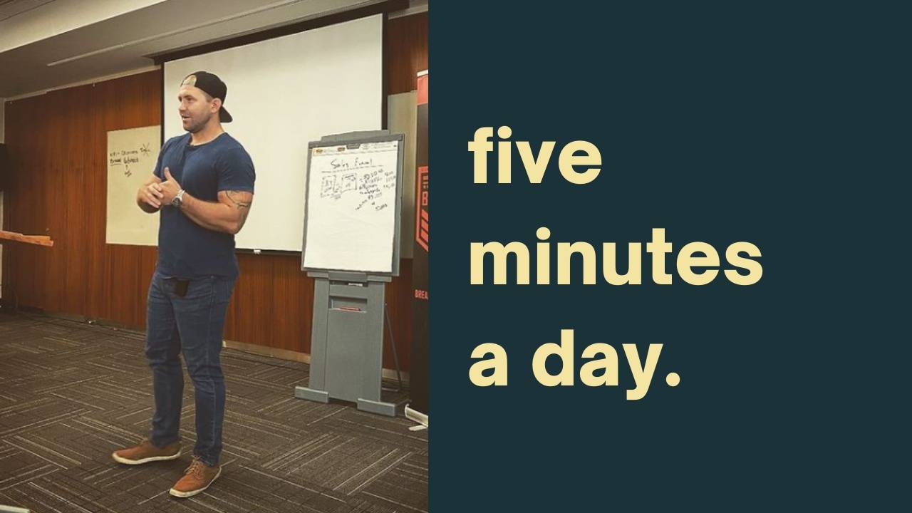 Five minutes a day.