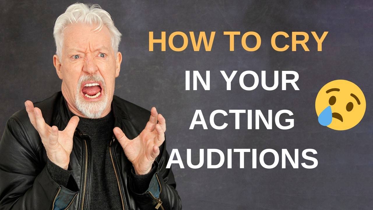 How to cry in your acting auditions in 2023