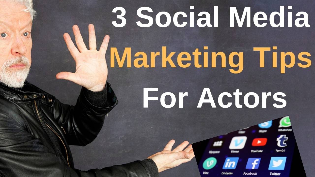 3 Social Media Marketing Tips For Actors 2025