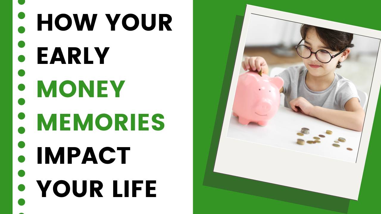 How Your Early Money Memories Impact Your Life
