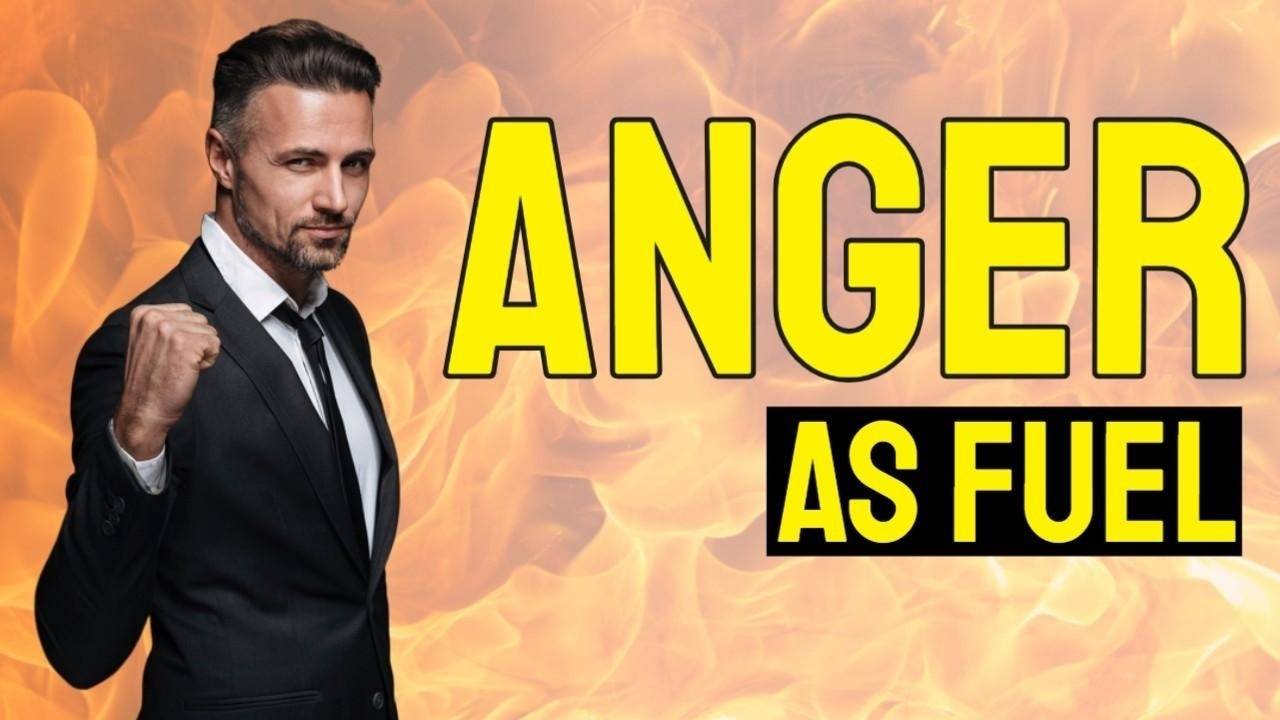 How To Use Anger To Fuel Your Success