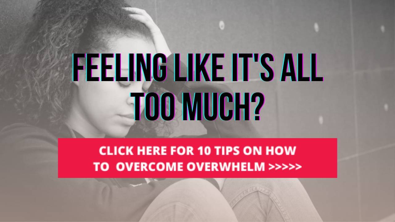 10 Tips on How to Overcome Overwhelm