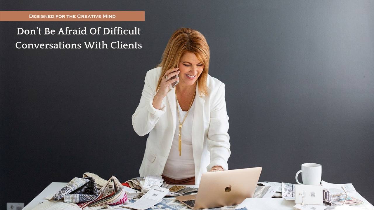 Don't Be Afraid Of Difficult Conversations With Clients