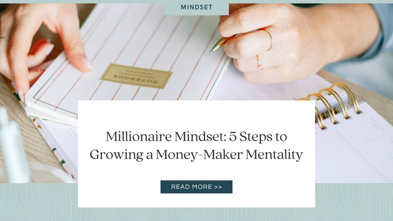 Millionaire Mindset: 5 Steps to Growing a Money-Maker Mentality