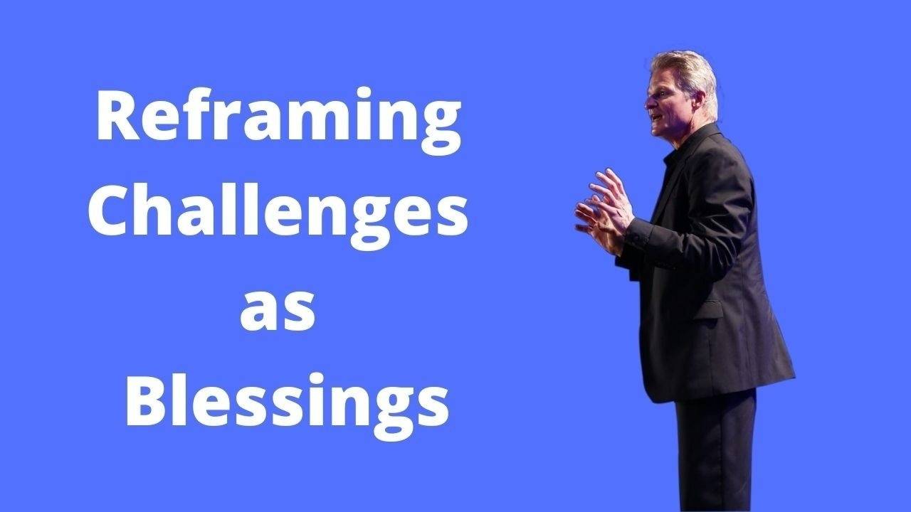 Reframing Challenges as Blessings