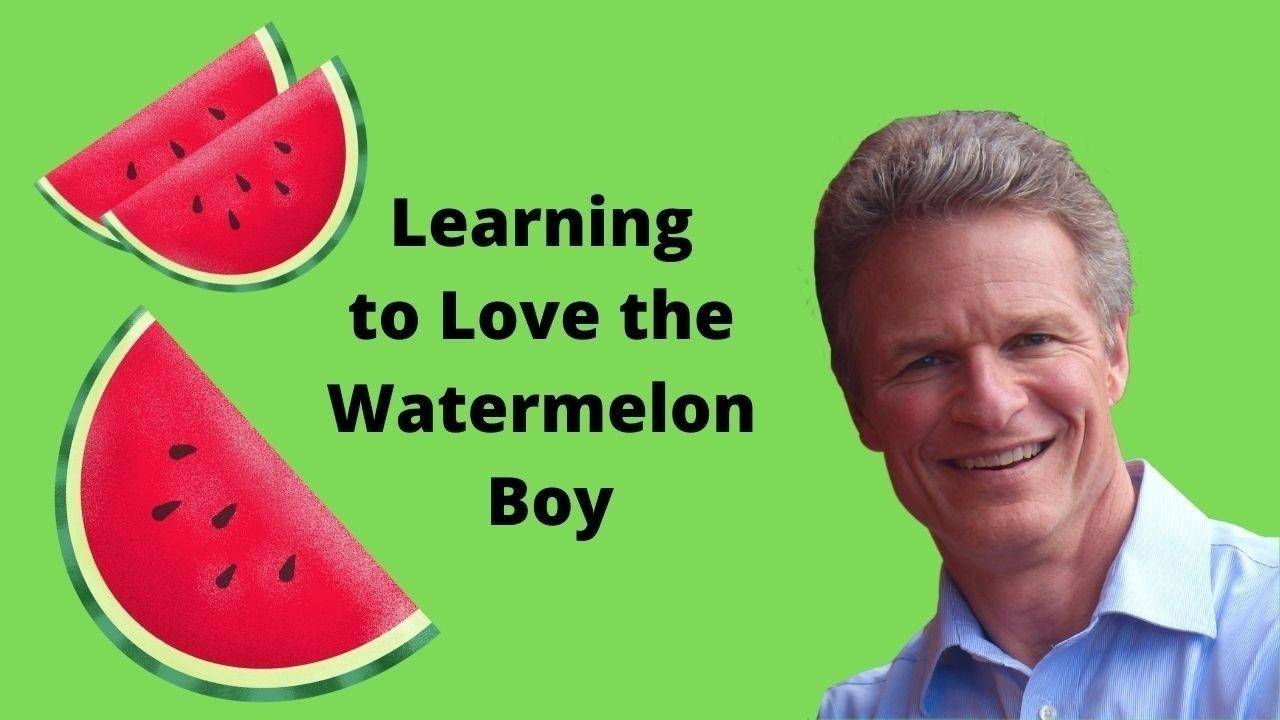 Learning to Love the Watermelon Boy