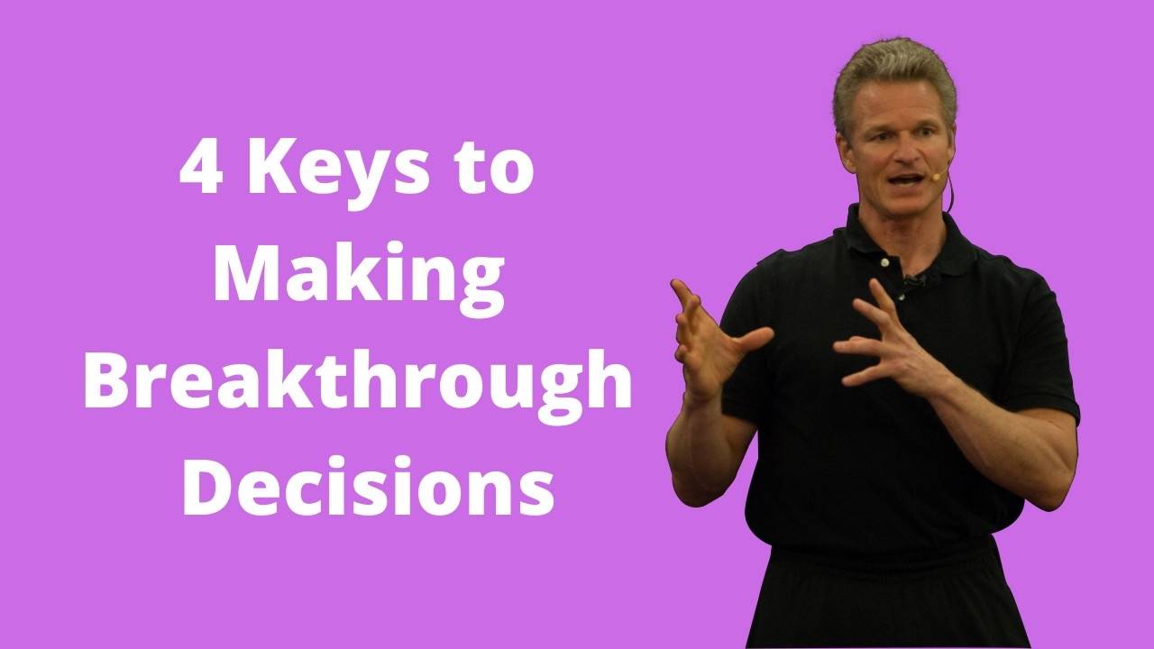4 Keys to Making Breakthrough Decisions