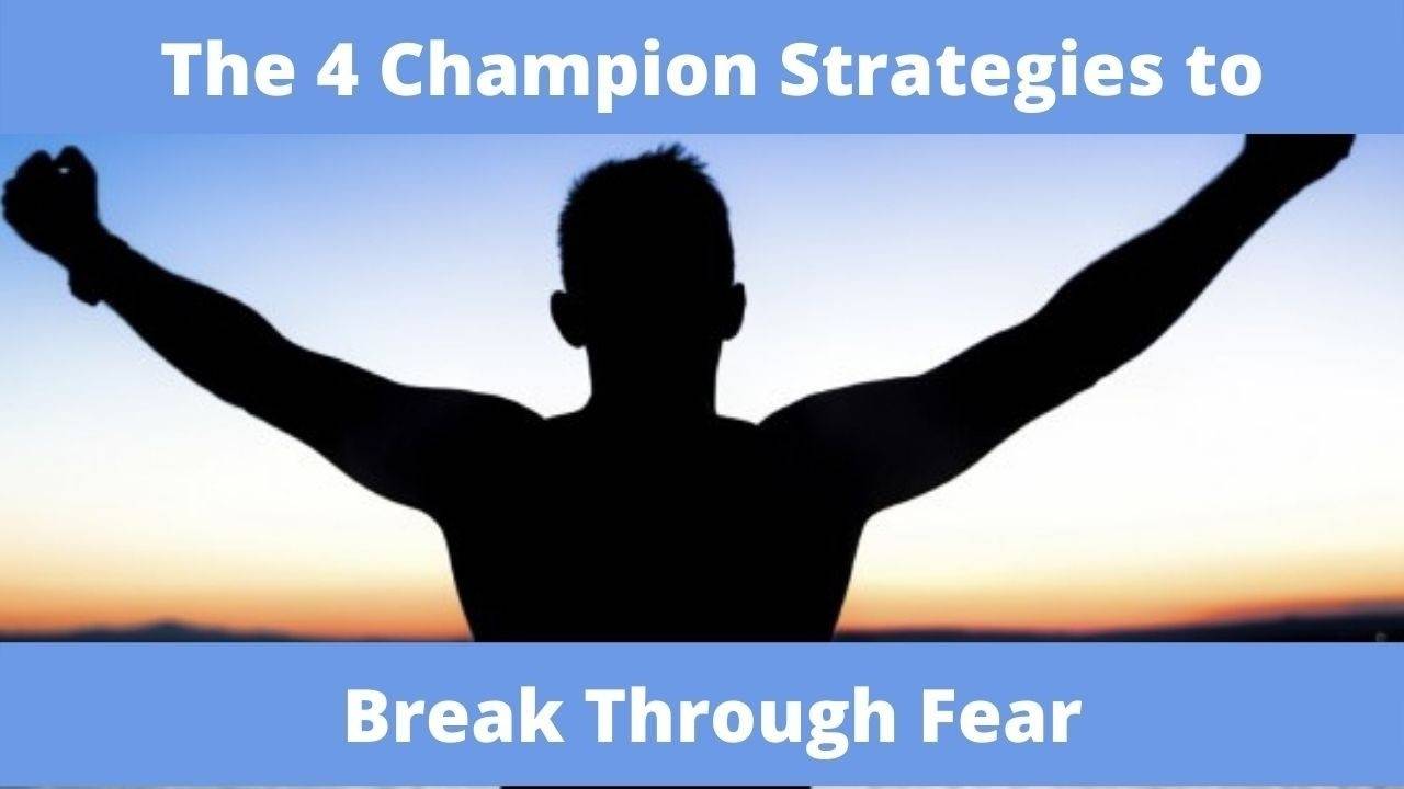 4 Strategies to Break Through Fear