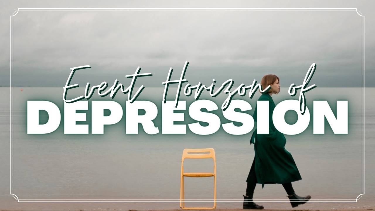 The Event Horizon of Depression