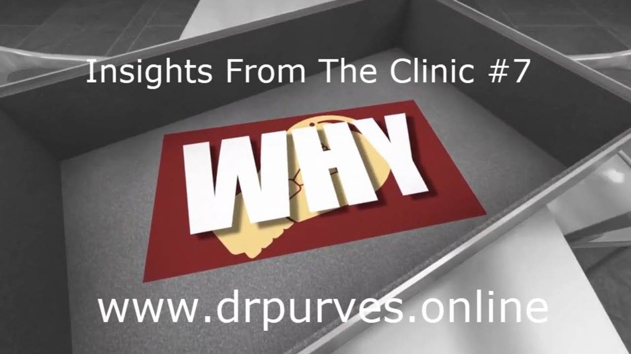 Why---insights from the clinic #7
