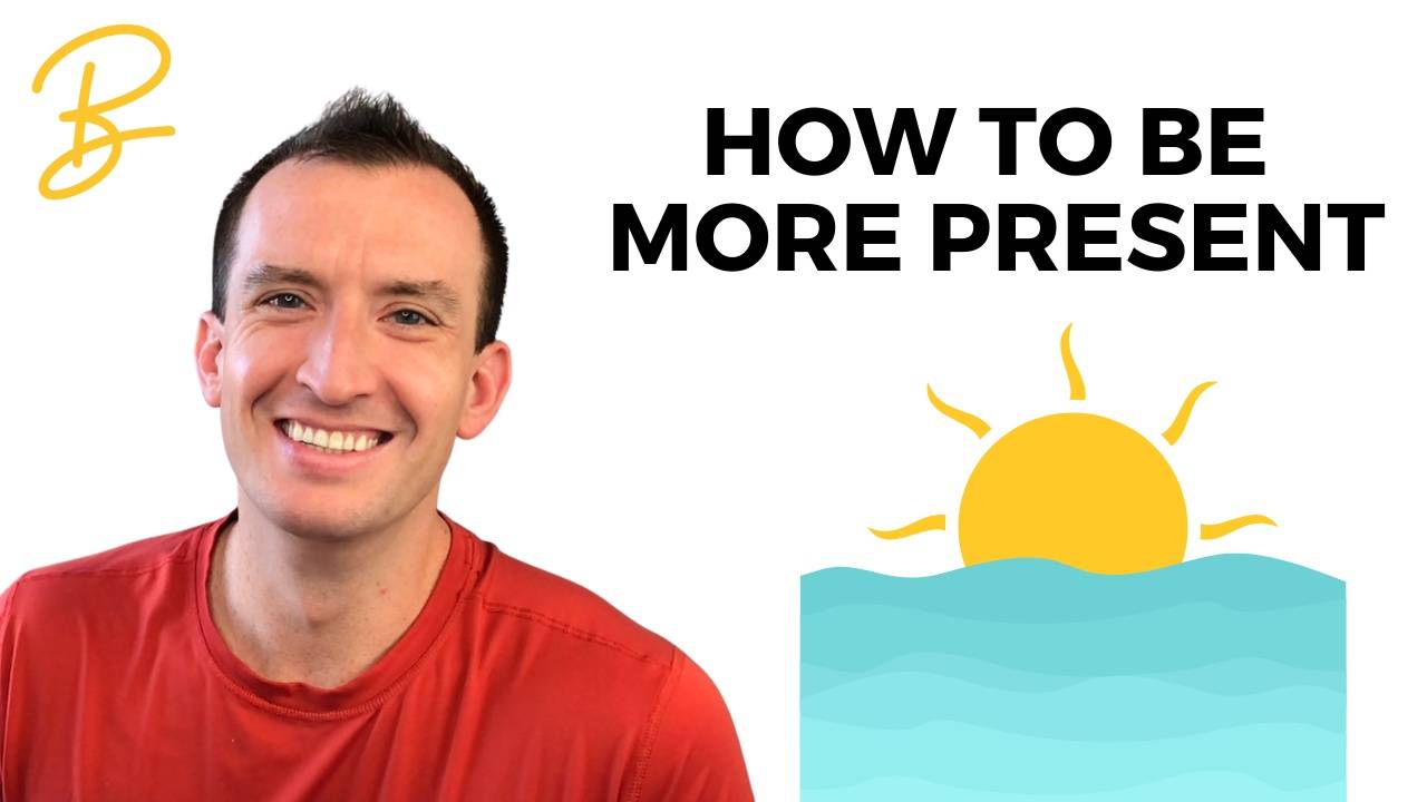 How to Be More Present