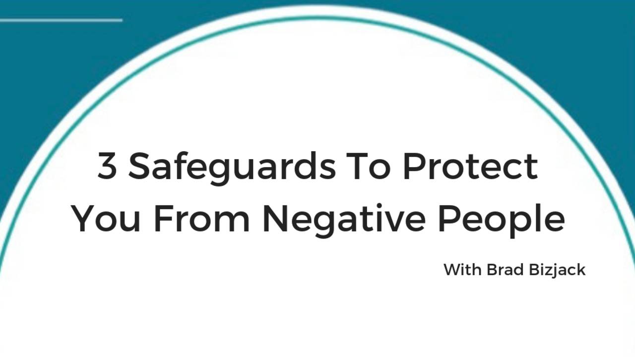 3 Safeguards To Protect You From Negative People