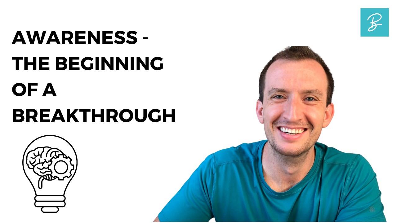 Awareness - The Beginning of a Breakthrough