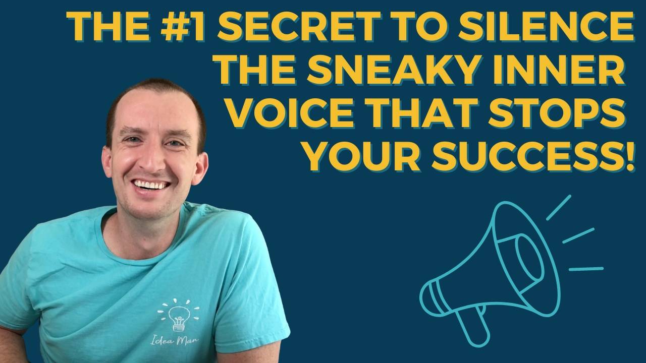 The 1 Secret to Silence The Sneaky Inner Voice That Stops Your Success