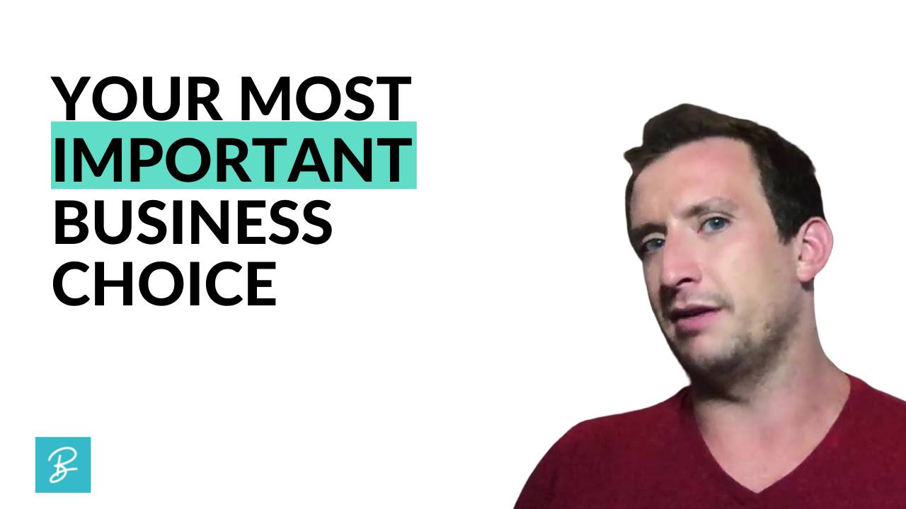 Your Most Important Choice As An Entrepreneur