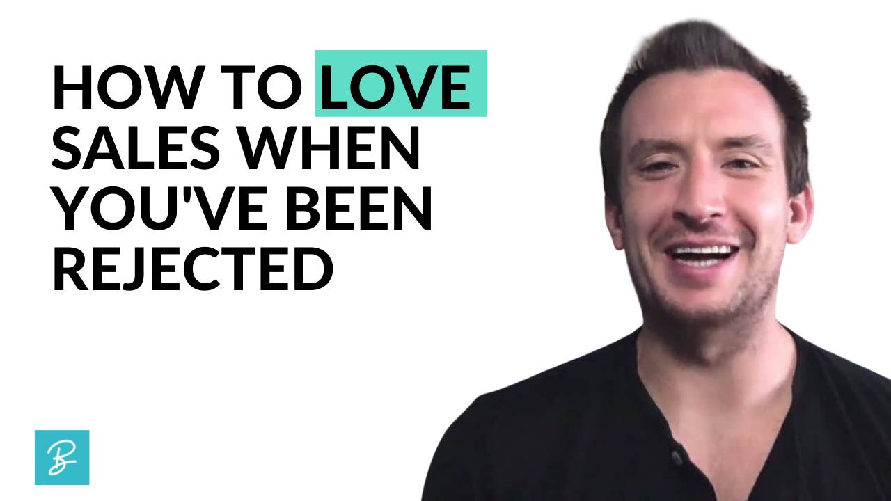 How To Love Sales When You Hate Being Rejected