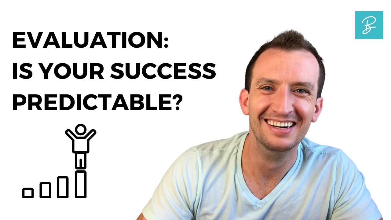 Evaluation: Is Your Success Predictable?