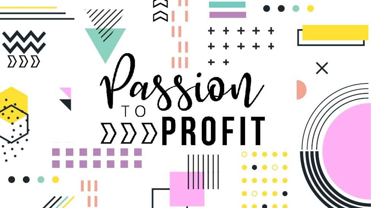 Passion to Profit