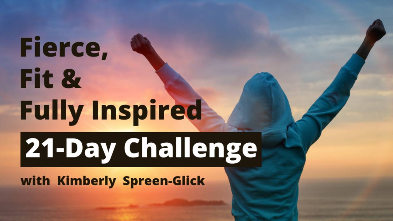 Fierce, Fit & Fully Inspired 21 Day Challenge!