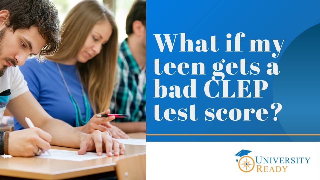 What if my teen gets a bad CLEP test score?