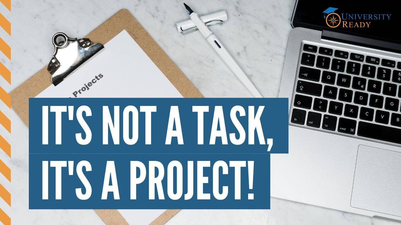 It's Not a Task, It's a Project!
