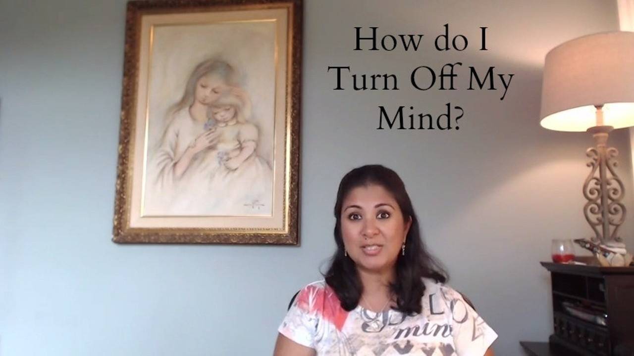 How Do I Turn Off My Mind?
