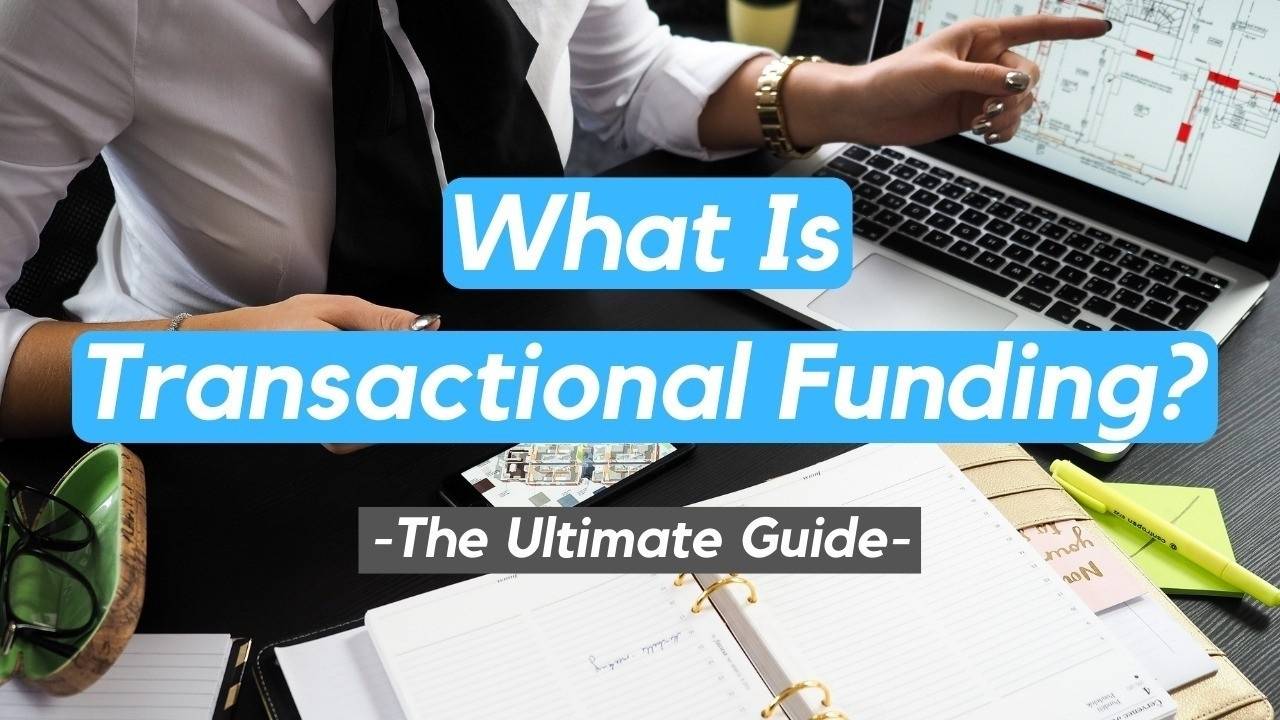 What Is Transactional Funding? The (ULTIMATE) Guide - 2022