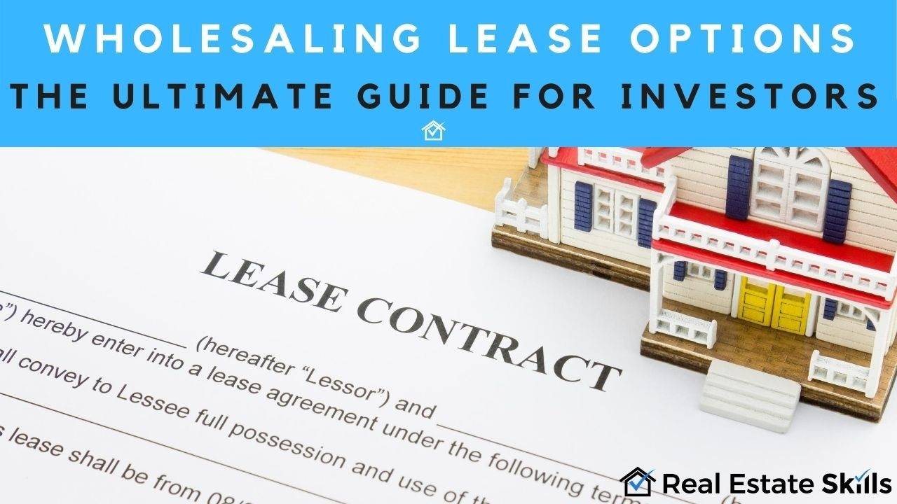 What Is Wholesaling Lease Options? (Ultimate Guide) Real Estate Skills