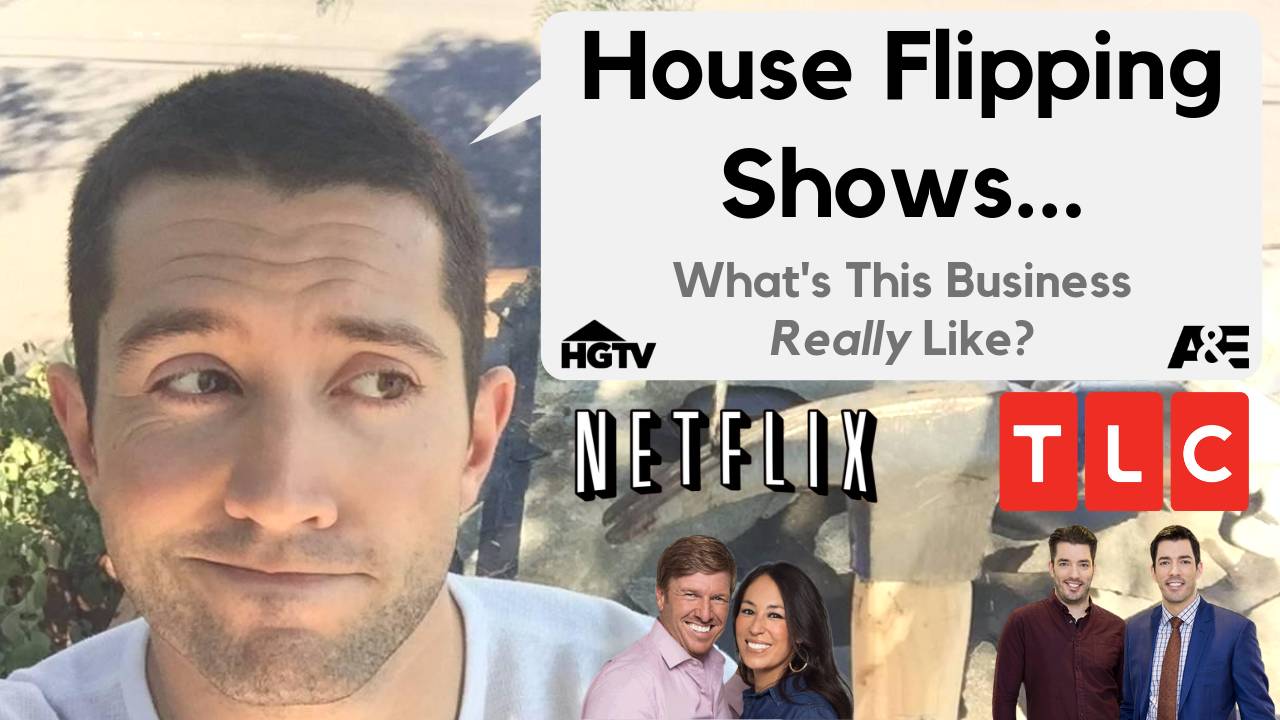 House Flipping Shows: What's The Biz Really Like? | Real Estate Skills