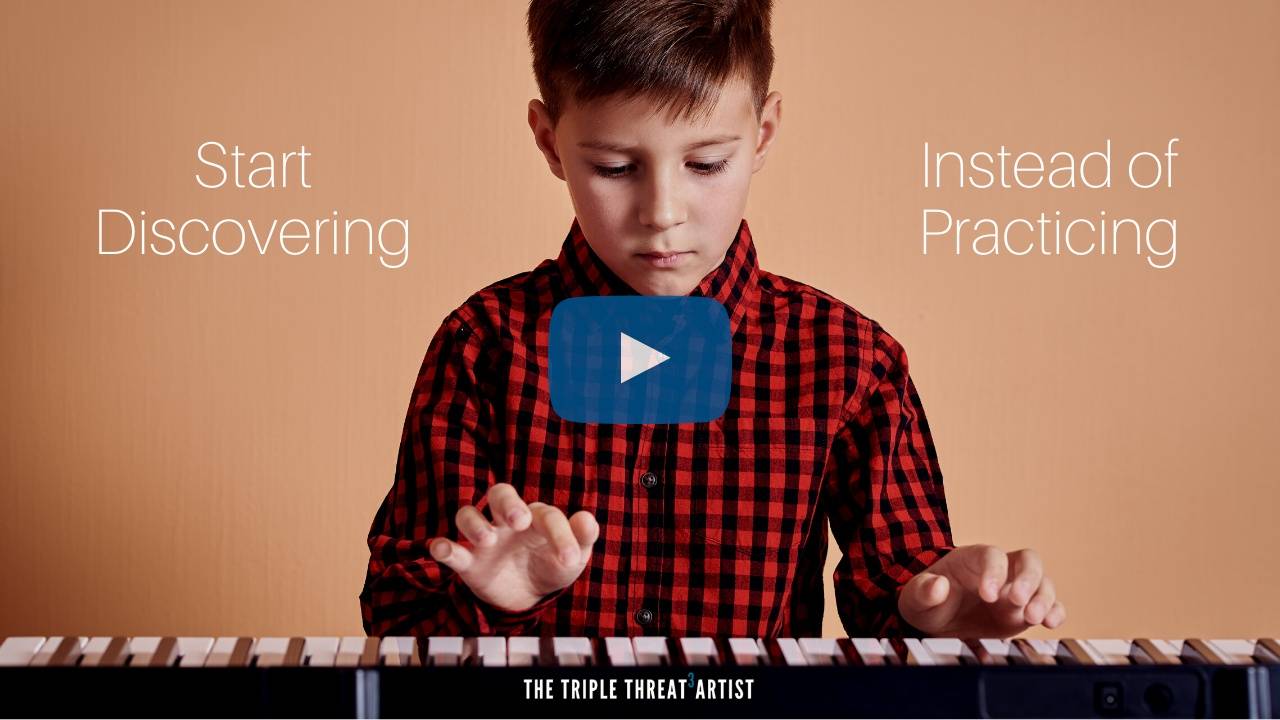 Start Discovering Instead of Practicing