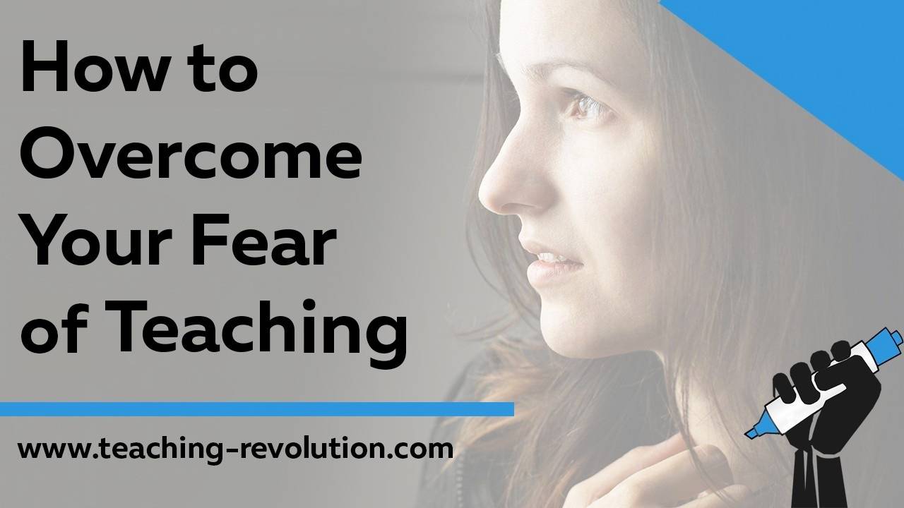 How to Overcome Your Fear of Teaching. (Online or Offline)