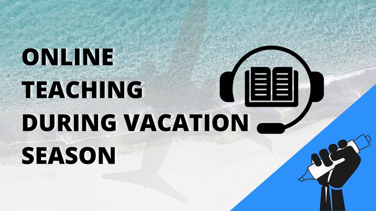 Online teaching during vacation season