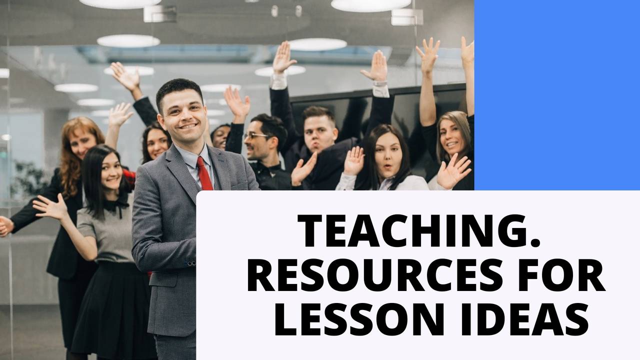 Teaching. Resources for lesson ideas