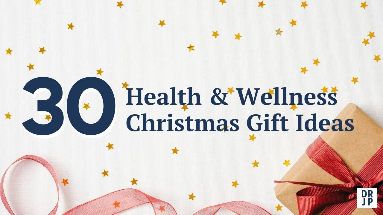 30 Health & Wellness Christmas Gift Ideas for 2022 | Dr. Jason Plotsky