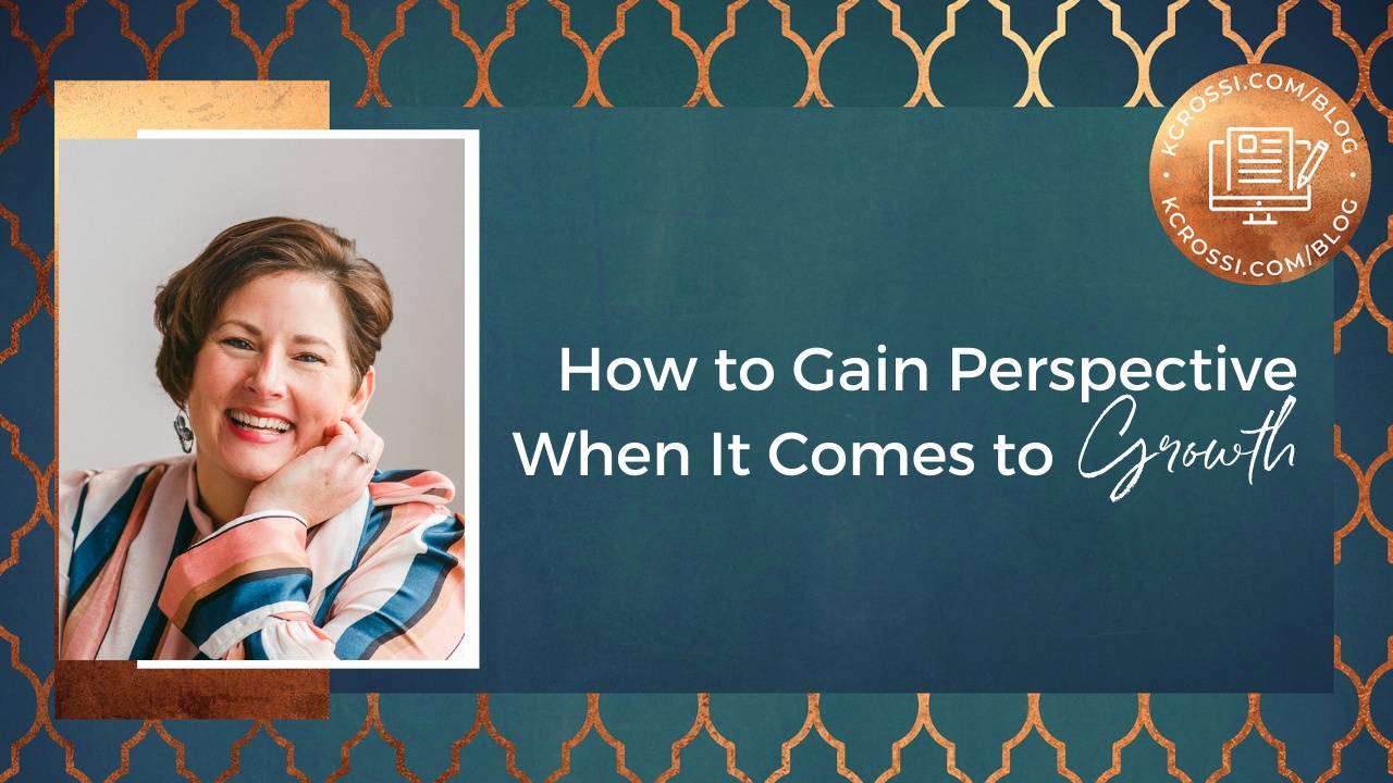 How to Gain Perspective When It Comes to Growth