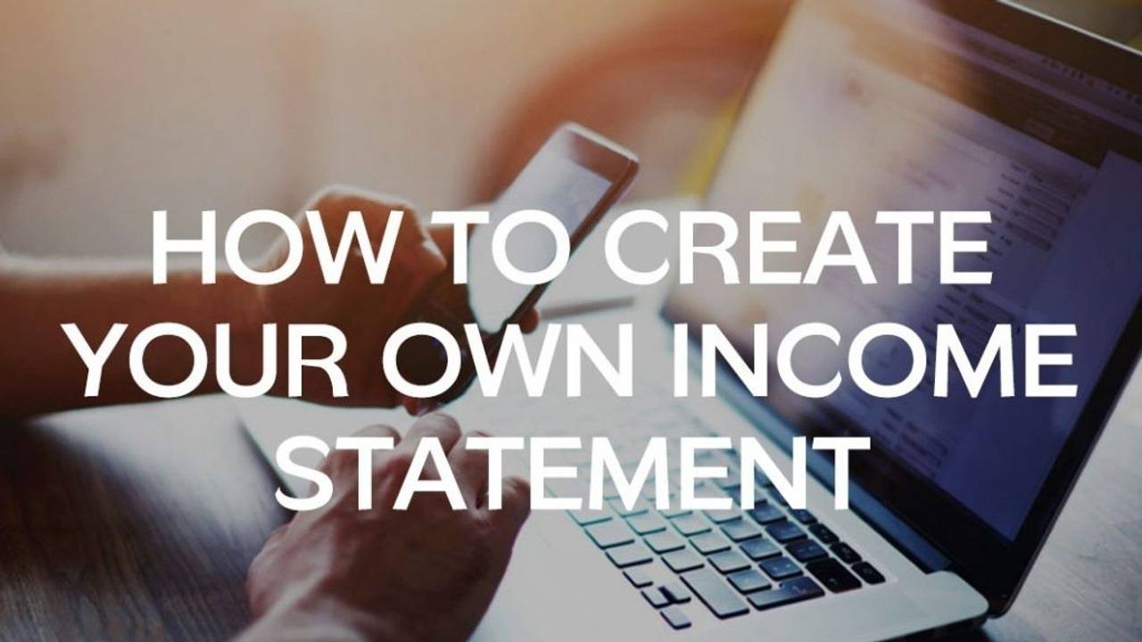 How To Create Your Own Income Statement