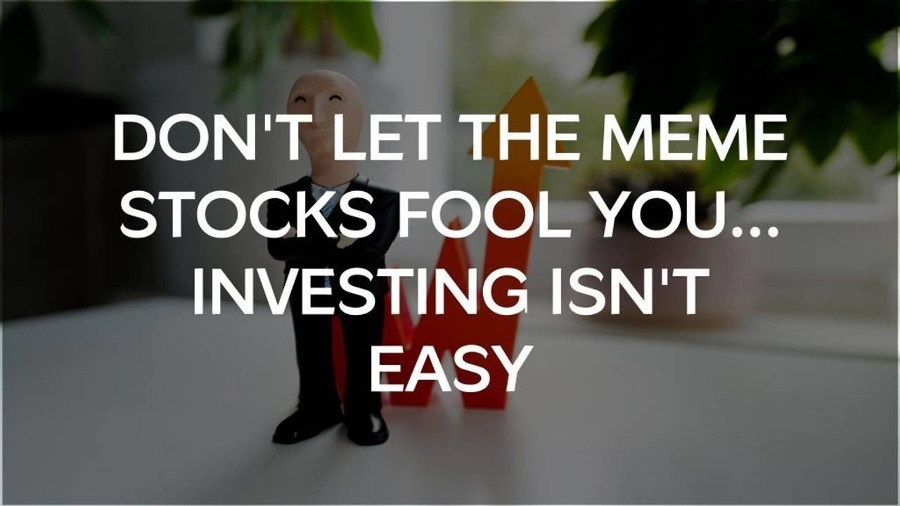Don’t Be Fooled by the Meme Stocks