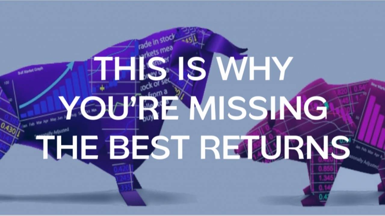 This Is Why You’re Missing The Best Returns