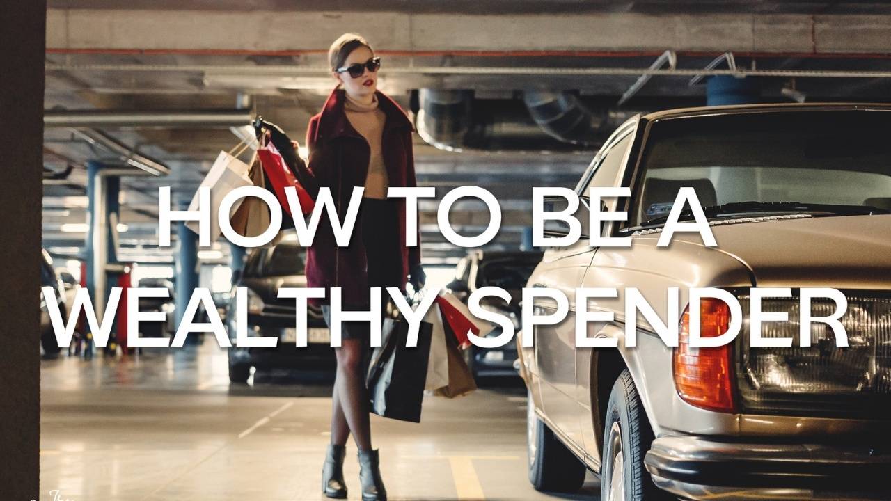 How To Be A Wealthy Spender