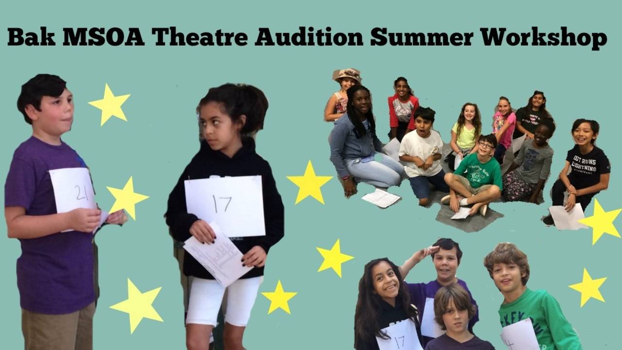 Bak MSOA Theatre Audition Summer Workshop