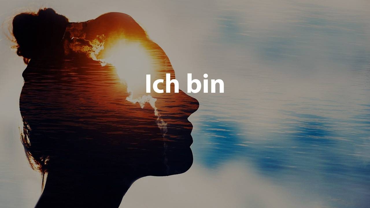 Ich bin.