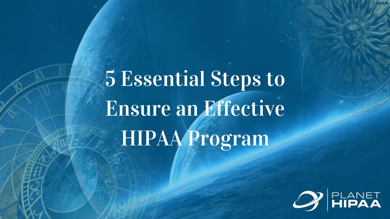 5 Essential Steps to Ensure an Effective HIPAA Program