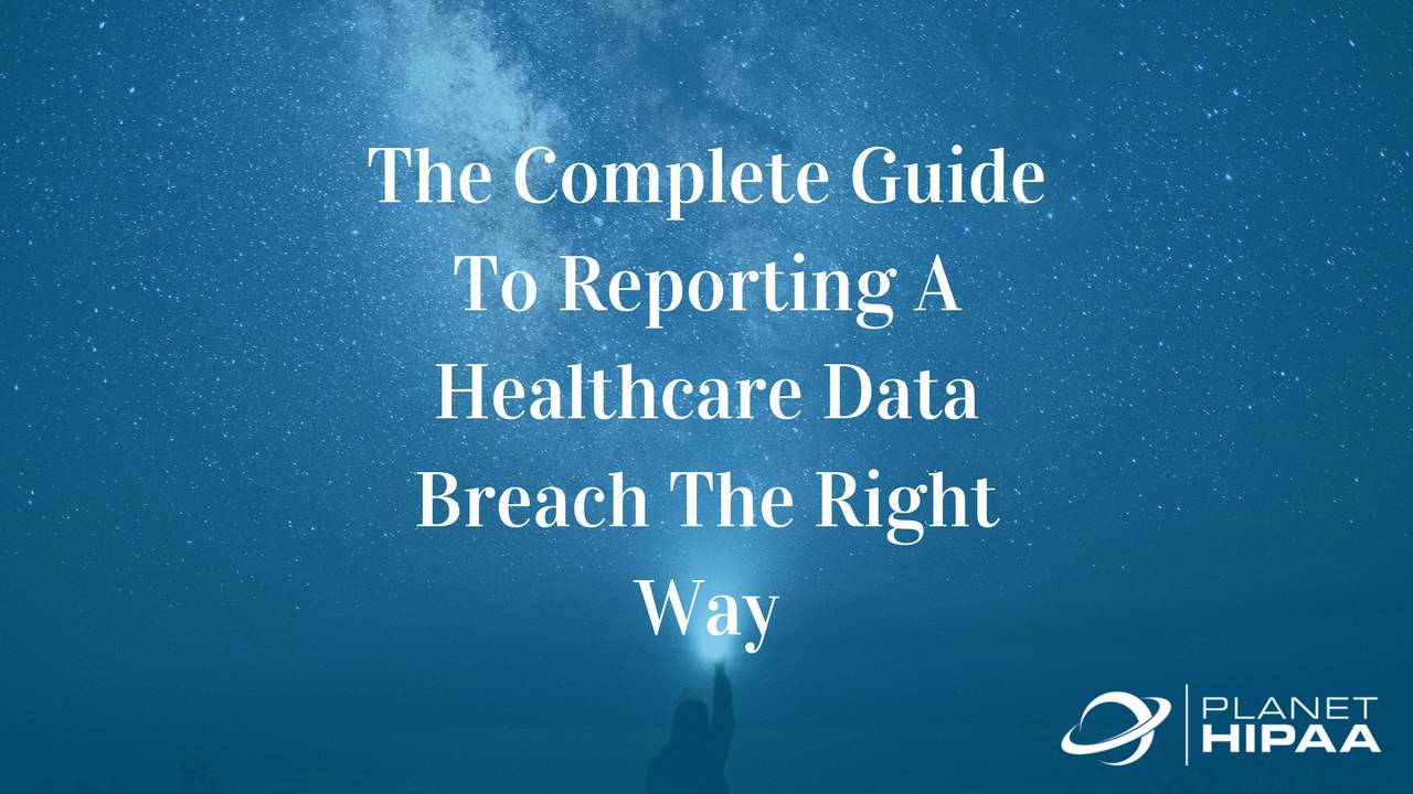 The Complete Guide To Reporting A Healthcare Data Breach The Right Way