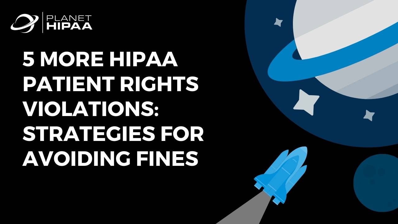 5 More HIPAA Patient Rights Violations: Strategies For Avoiding Fines